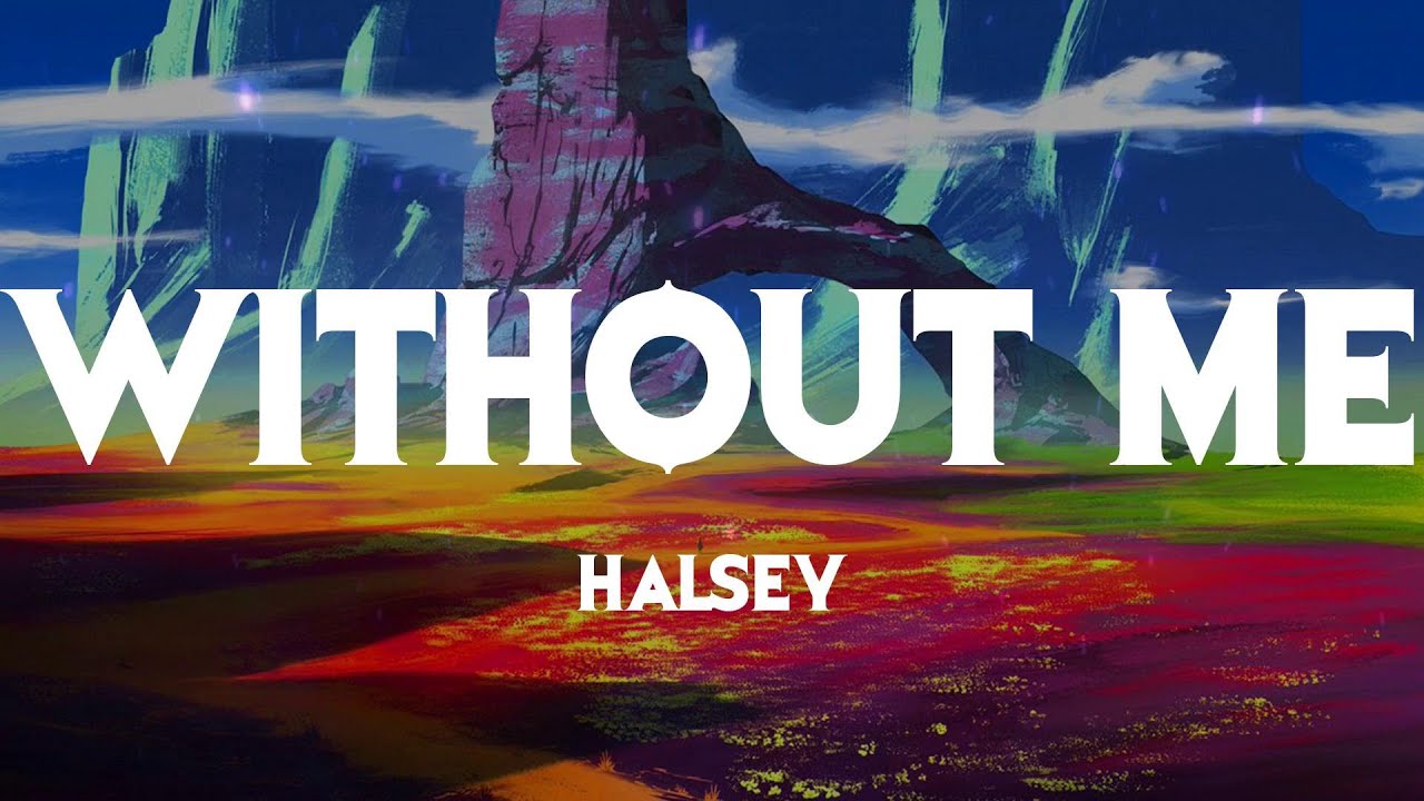 Halsey - Without Me (Lyrics) - YouTube