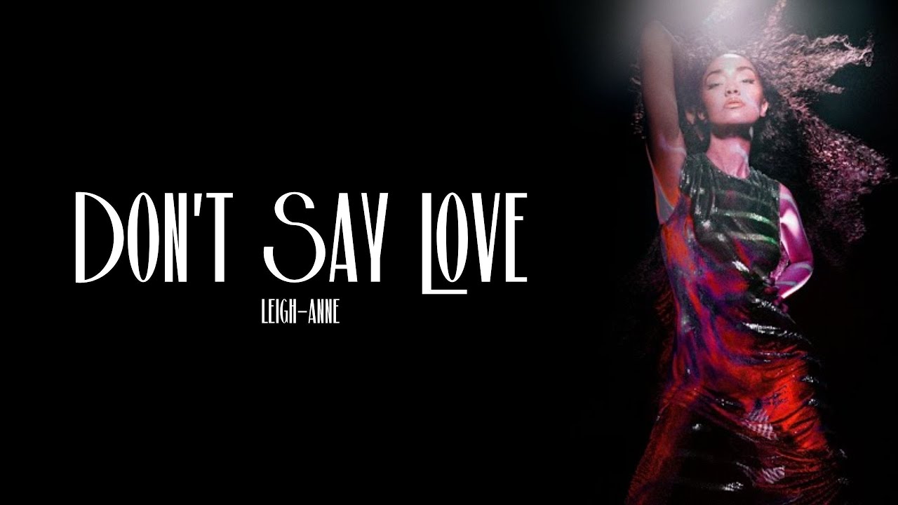 Leigh-Anne - Don't Say Love (R&B Version) [Lyrics] - YouTube
