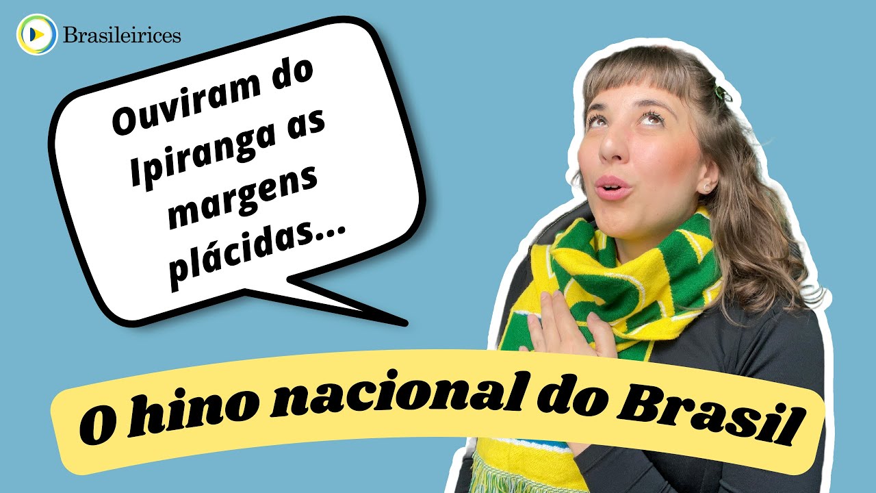 O HINO NACIONAL BRASILEIRO (explicação) 🇧🇷 | Brasileirices - YouTube