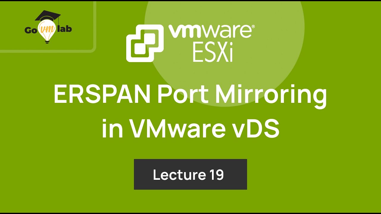 Lecture 19. What is ERSPAN Port Mirroring in VMware Distributed Switch ...