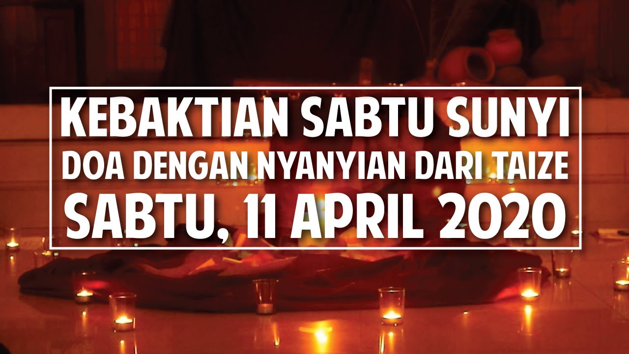 KEBAKTIAN SABTU SUNYI (Doa Dengan Nyanyian Dari Taize) 11 April 2020 ...