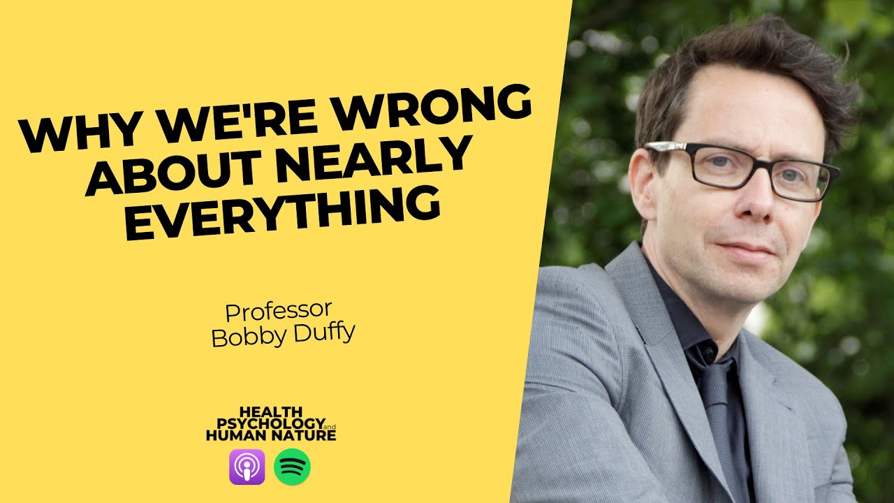 Why We're Wrong About Nearly Everything - Professor Bobby Duffy - YouTube
