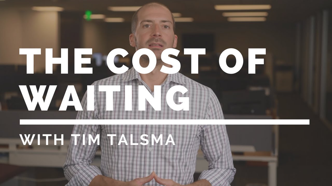 Tim Talsma Lending - The Cost of Waiting - YouTube