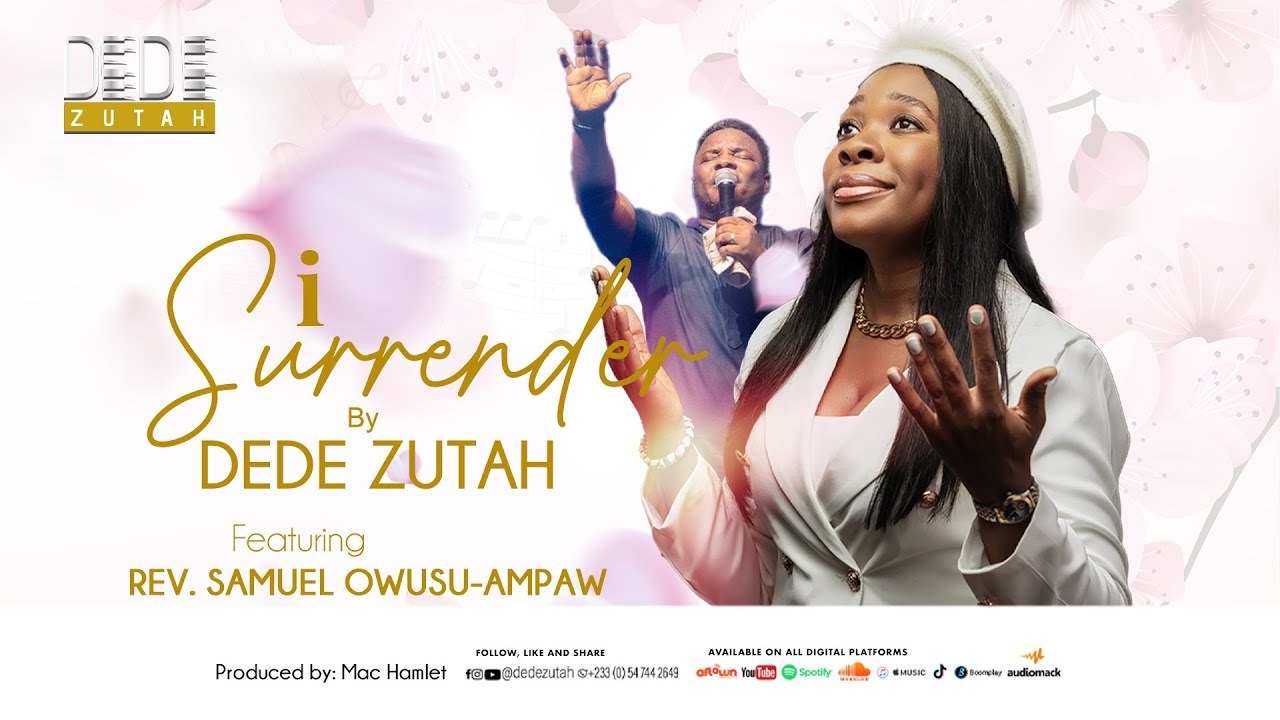 I Surrender (Official Video) - Dede Zutah Ft. Rev. Samuel Owusu-Ampaw ...