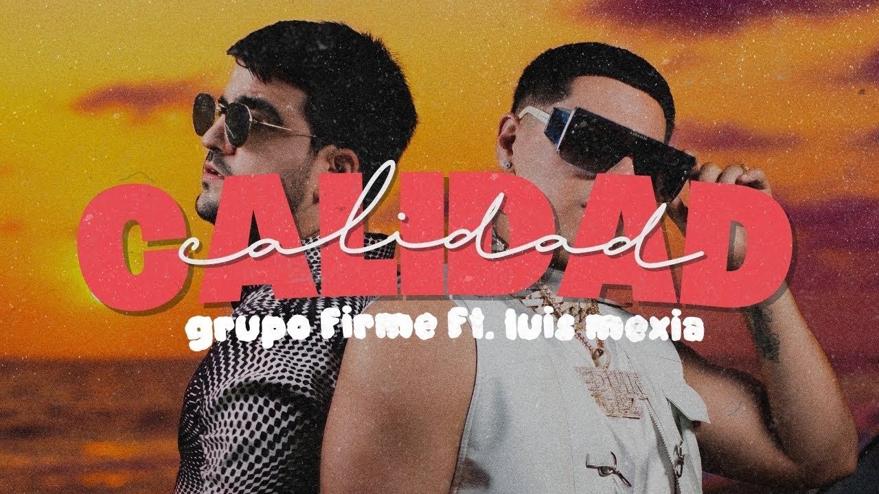 Grupo Firme, Luis Mexia - Calidad | Letra - YouTube