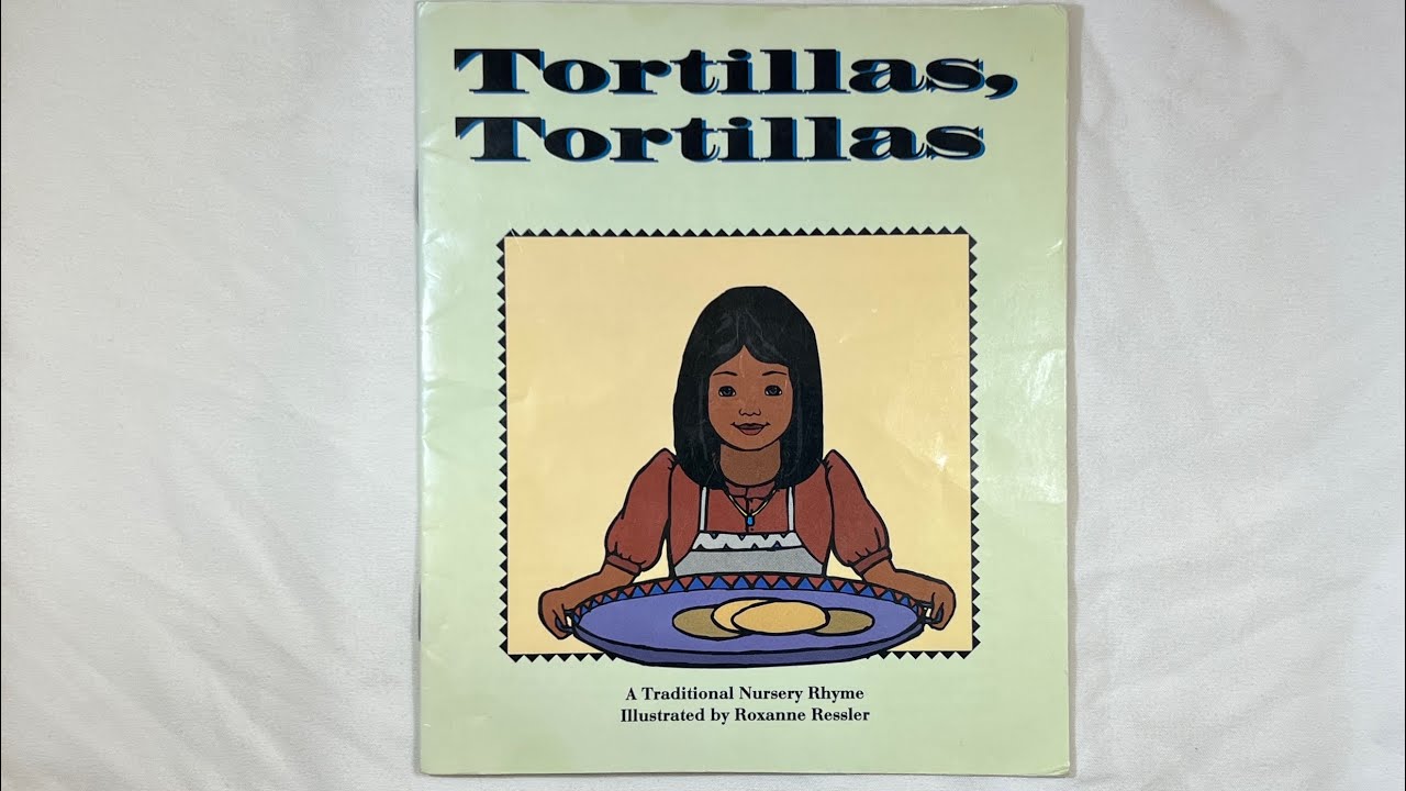 Tortillas, Tortillas A Traditional Nursery Rhyme Illustrated by Roxanne ...