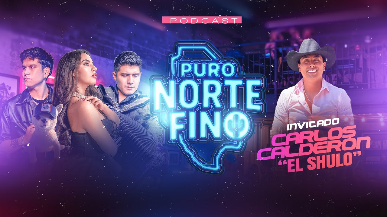 PURO NORTE FINO | ESTRENAMOS PODCAST CON EL SHULO CALDERÓN COMO PADRINO ...