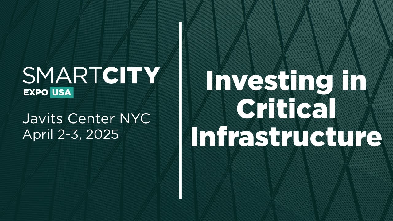 Investing in Critical Infrastructure | Smart City Expo USA 2025 - YouTube