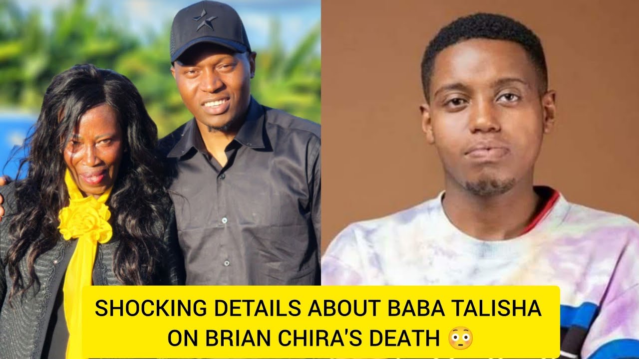 BABA TALISHA IN TROUBLE AFTER BRIAN CHIRA SHOCKING D£ATH DETAILS EMERGE ...