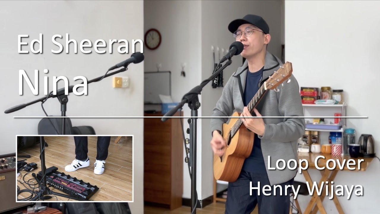 Nina - Ed Sheeran (Loop Cover by Henry Wijaya NEW 2023) - YouTube