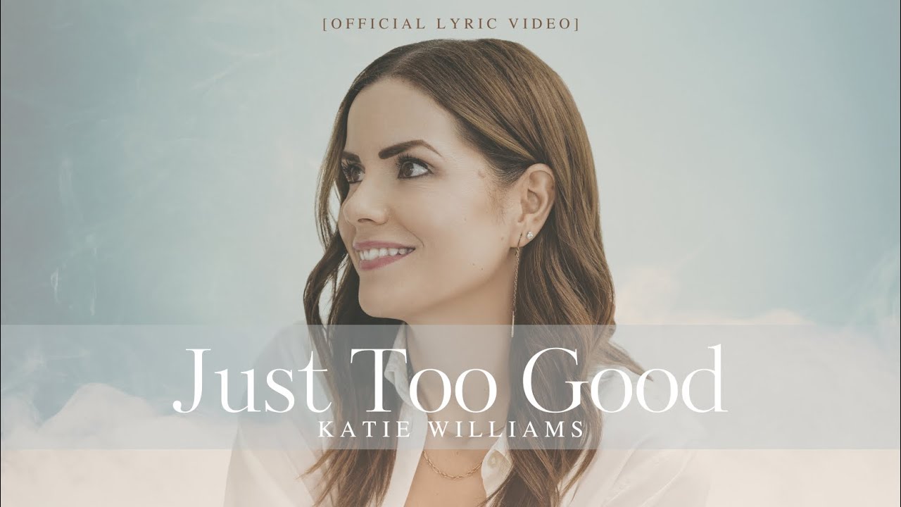 Katie Williams - Just Too Good [Official Lyric Video] - YouTube