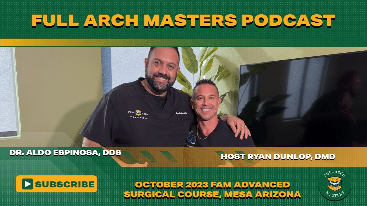 DR. ALDO ESPINOSA, DDS w/ DR. DUNLOP, DMD | FULL ARCH MASTERS PODCAST ...