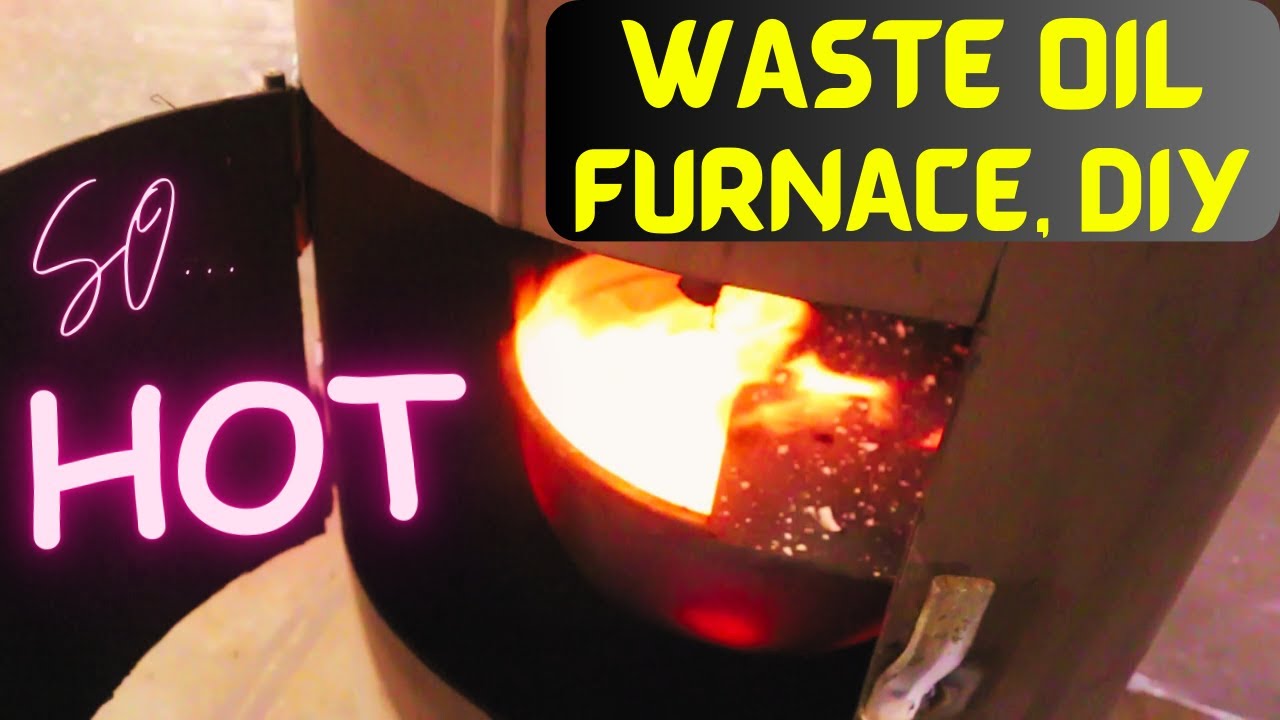 How To Build A Waste Oil Furnace | Gas Furnace