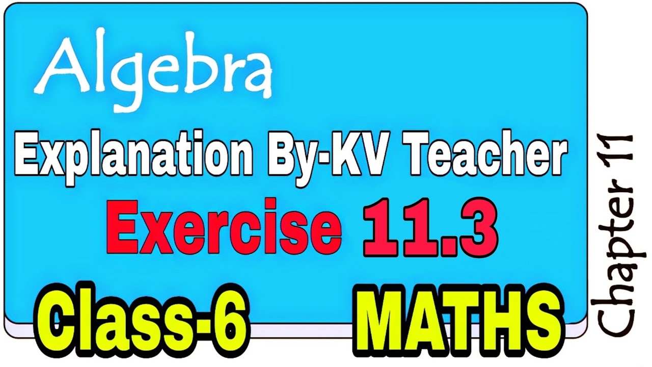 Exercise 11 3 ALGEBRA Class 6 MATHS NCERT Chapter 11 Answers Exercise 11 3 ALGEBRA Class 6 MATHS NCERT Chapter 11 Answers