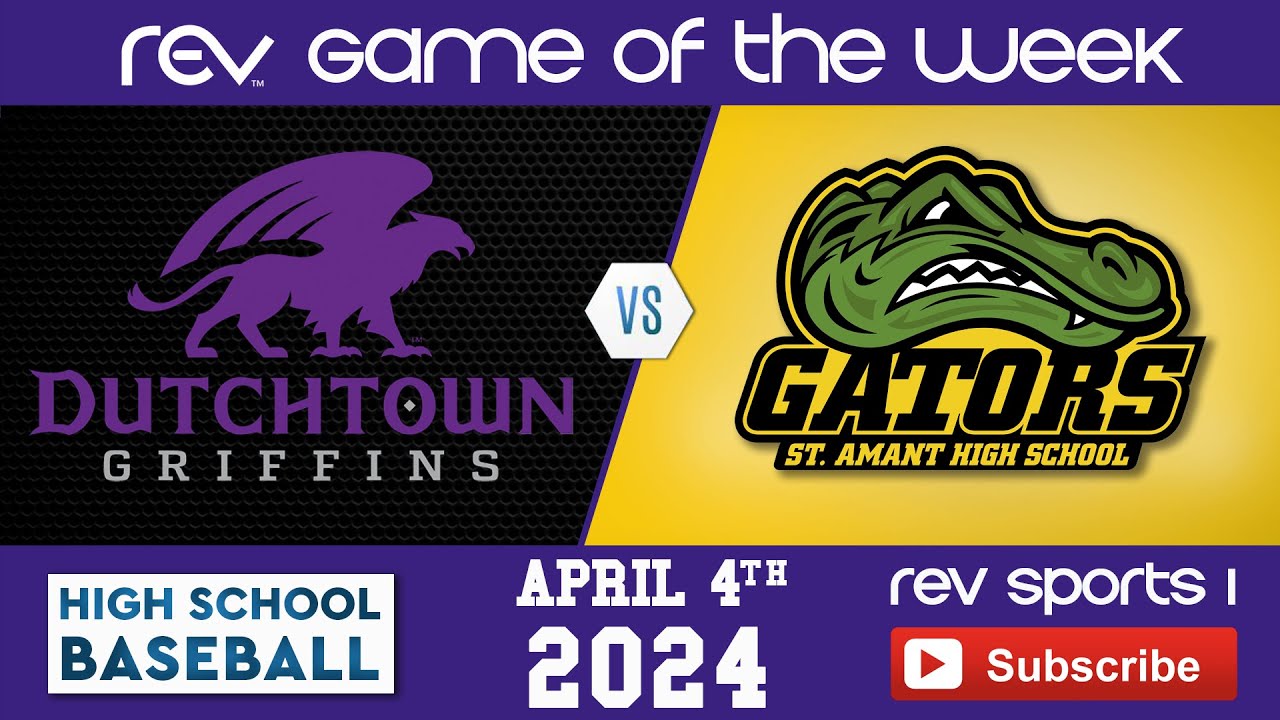 REV GAME OF THE WEEK • BASEBALL • DUTCHTOWN GRIFFINS (18-9, 2-3) vs ST ...