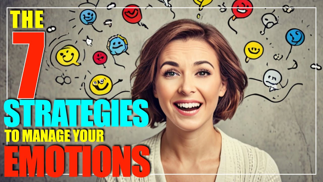 The 7 Strategies to Manage Your Emotions - YouTube