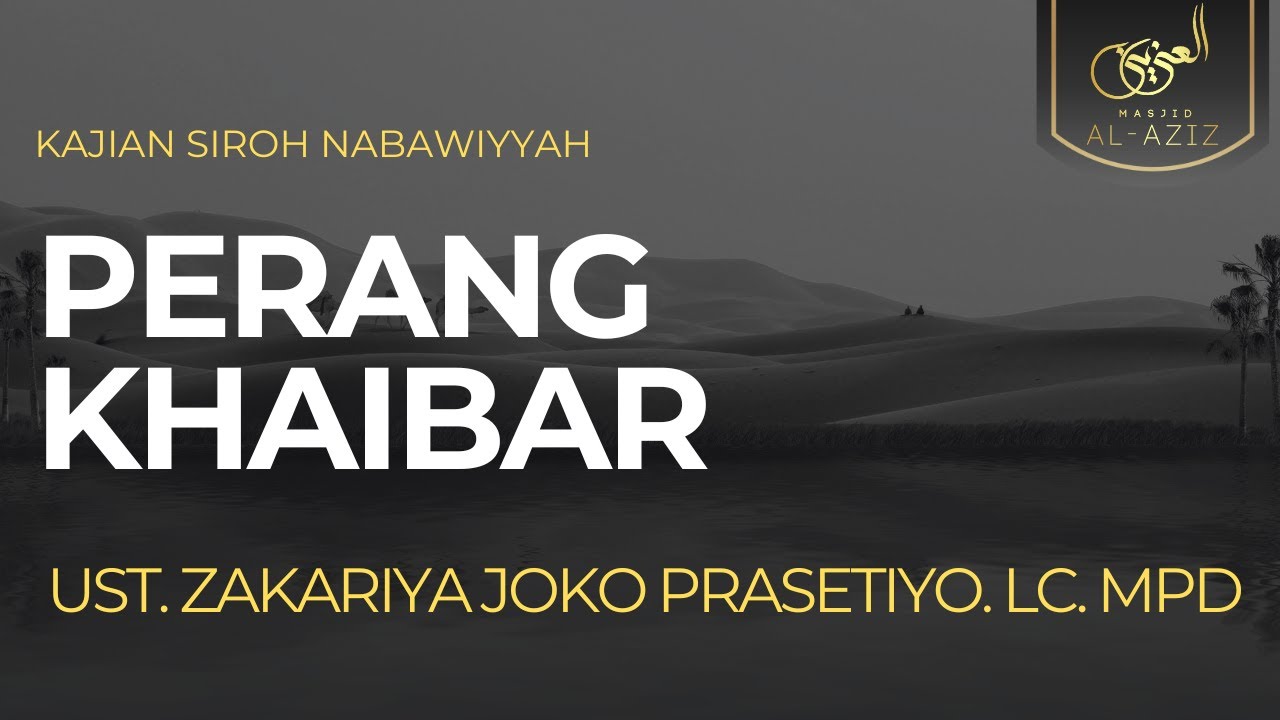 [LIVE] Ust. Zakariya Joko Prasetiyo, Lc, MPd - Perang Khaibar - YouTube