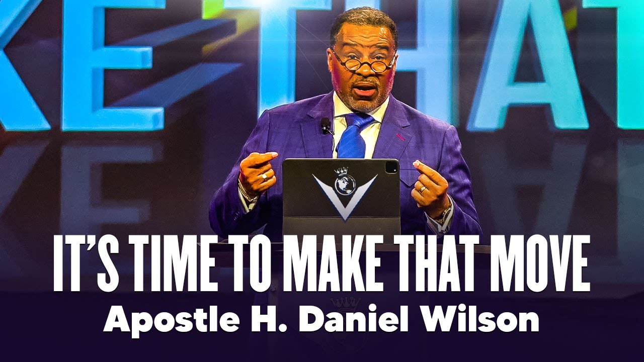 Apostle H. Daniel Wilson - It's Time To Make That Move - Sermon Only ...