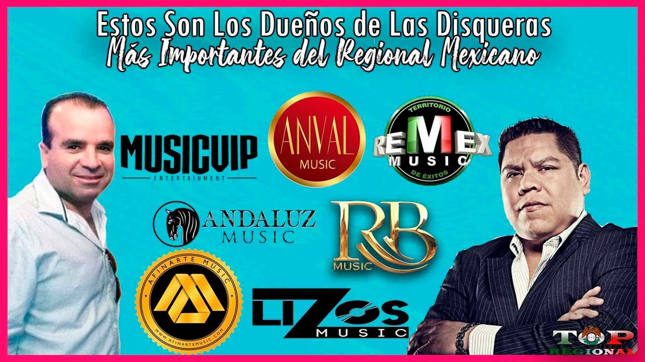 Estos Son Los Dueños de Las Disqueras Más Importantes del Regional ...