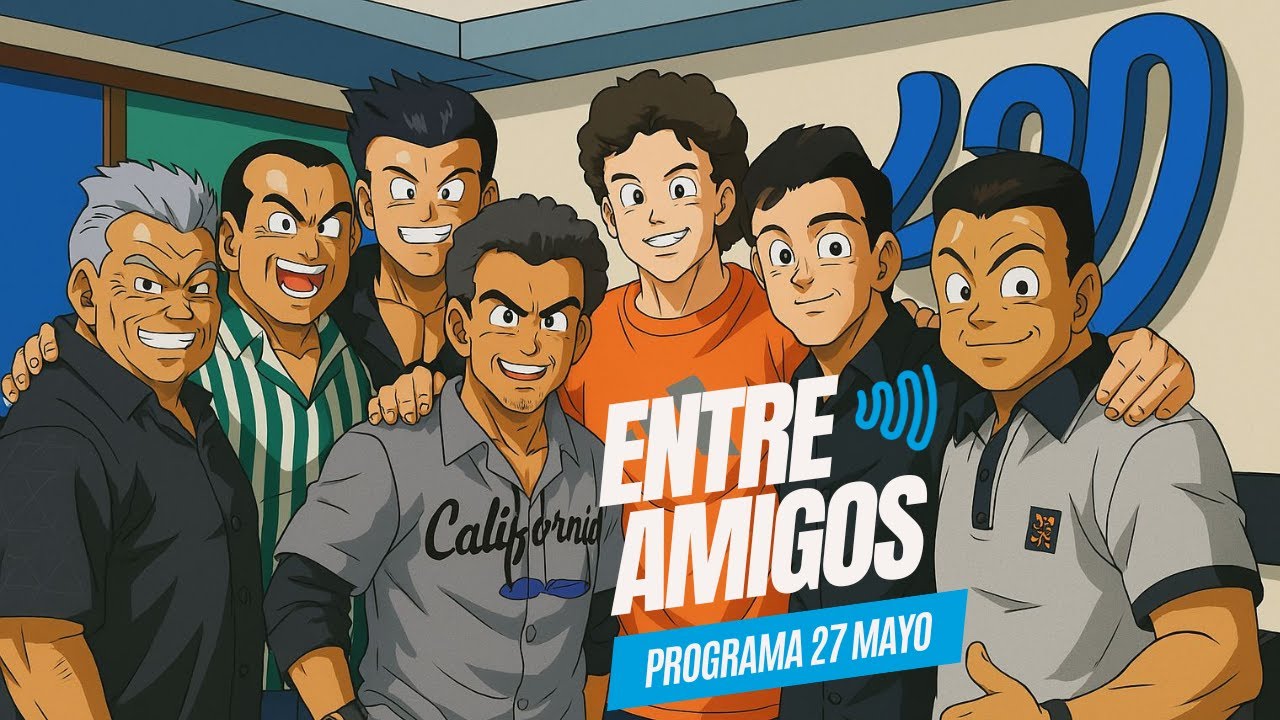 ENTRE AMIGOS 27 MAYO 2025 - YouTube
