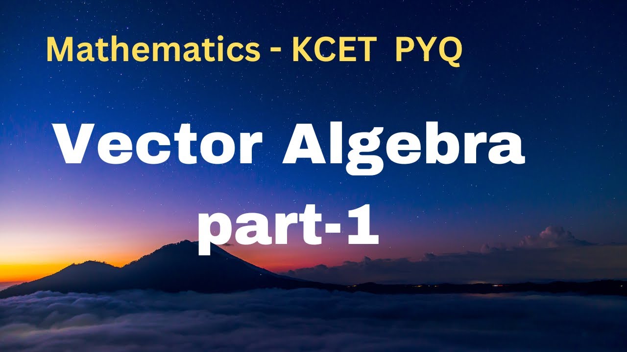 Mathematics | Vector Algebra Part 1 | KCET - Previous Years Questions | pyq - YouTube