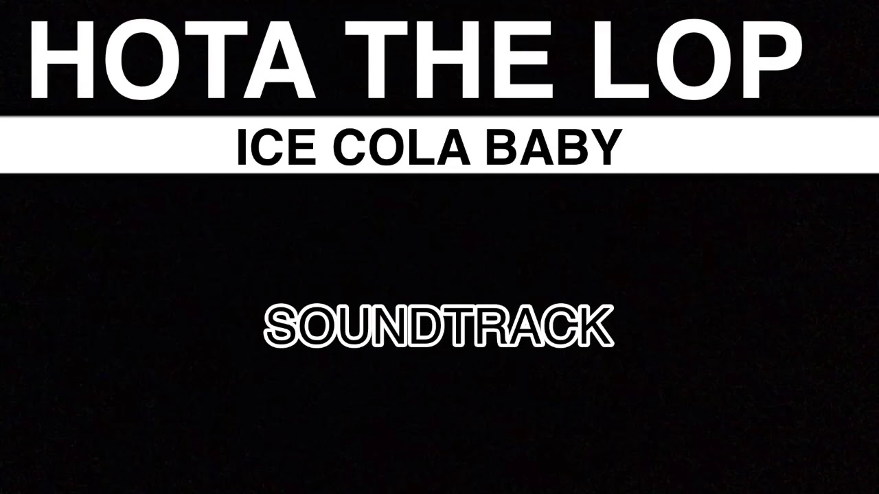 HOTA SOUNDTRACK ICE COLA BABY - YouTube