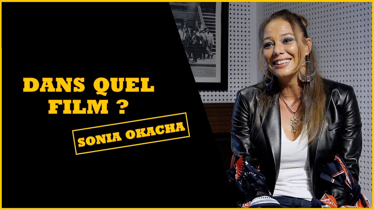 DANS QUEL FILM? - SONIA OKACHA - YouTube
