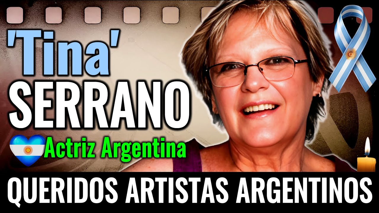 TINA SERRANO Vida y Final 🤍 Queridos Artistas Argentinos - YouTube