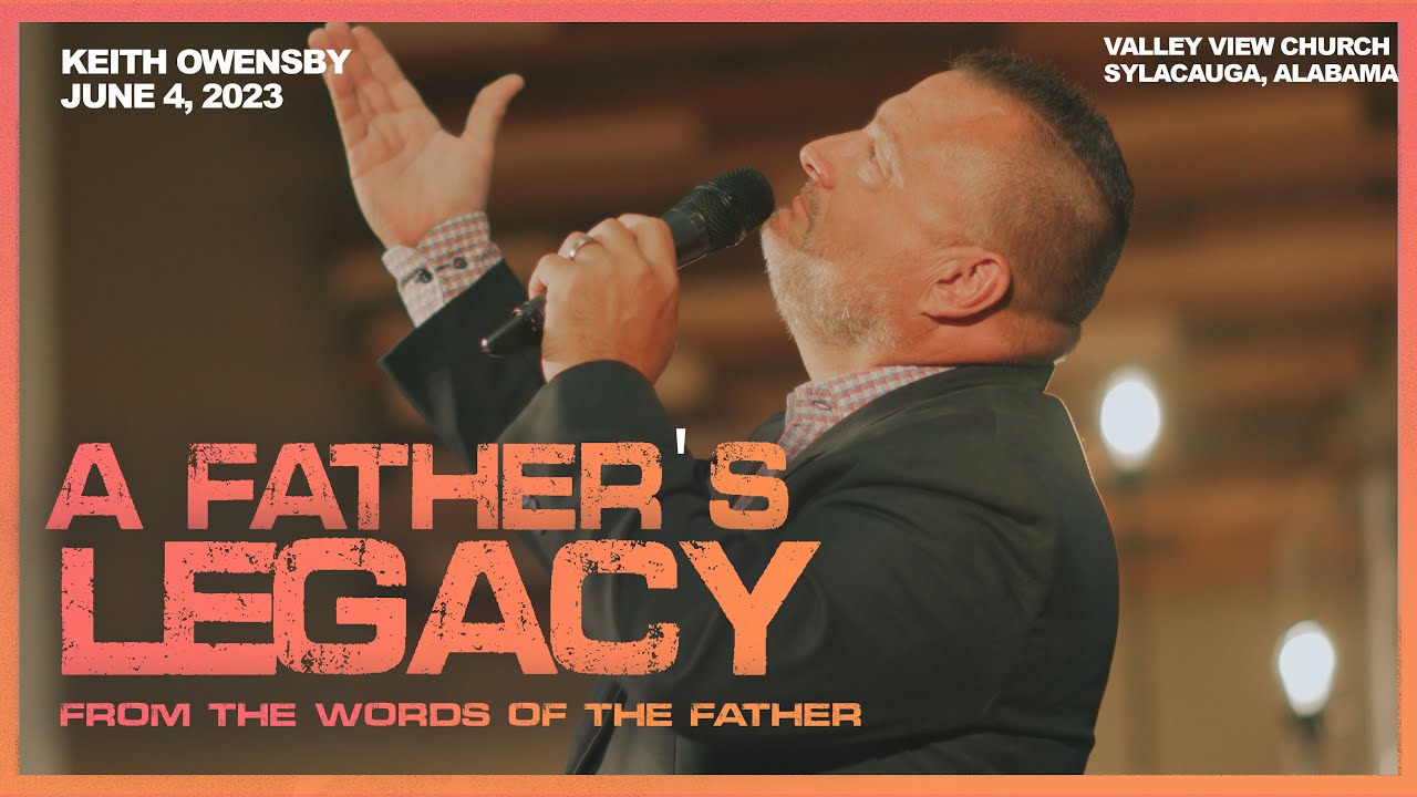 A Father's Legacy | Pastor Keith Owensby (Message) - YouTube