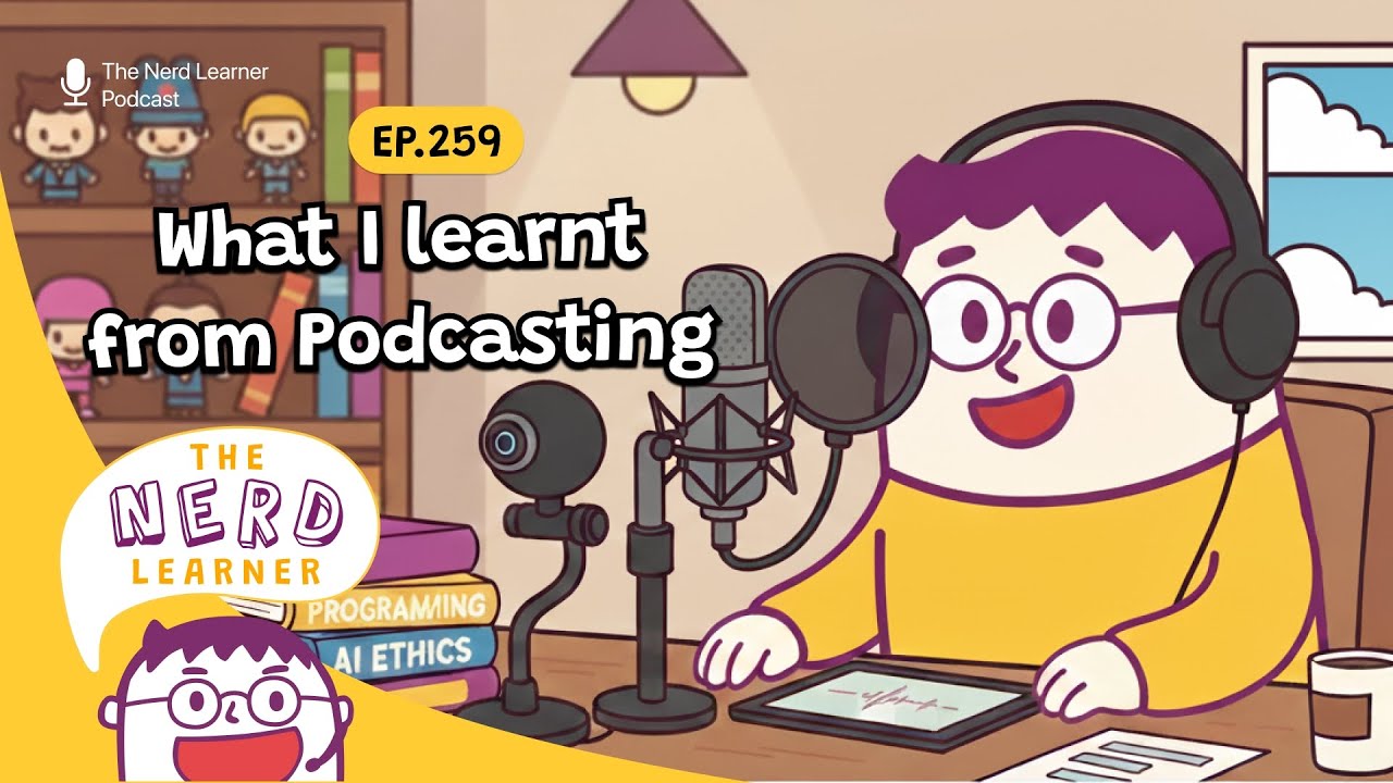 What I learnt from Podcasting | The Nerd Learner EP.259 - YouTube