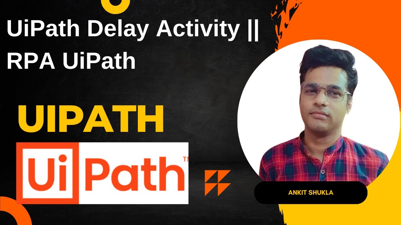 How To Implement Delays In UiPath RPA Workflows Delay Activities How To Implement Delays In UiPath RPA Workflows Delay Activities