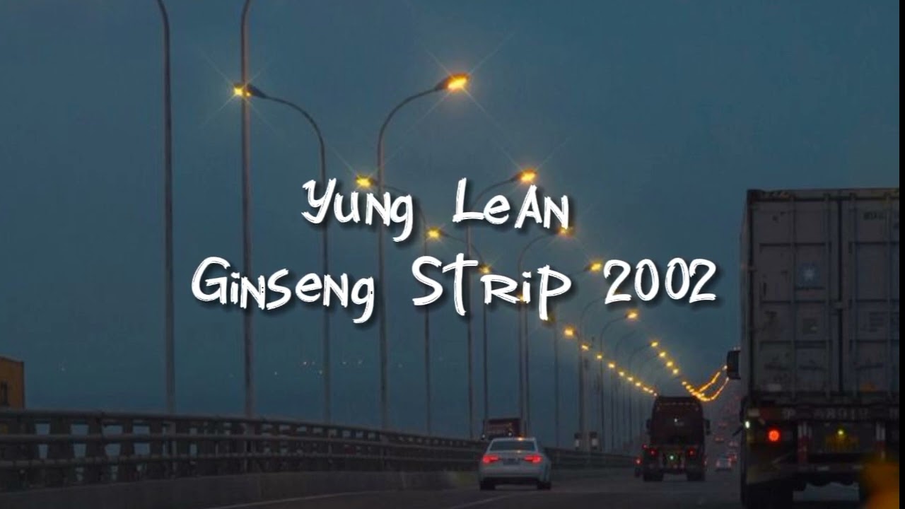 Yung Lean - Ginseng Strip 2002 - YouTube