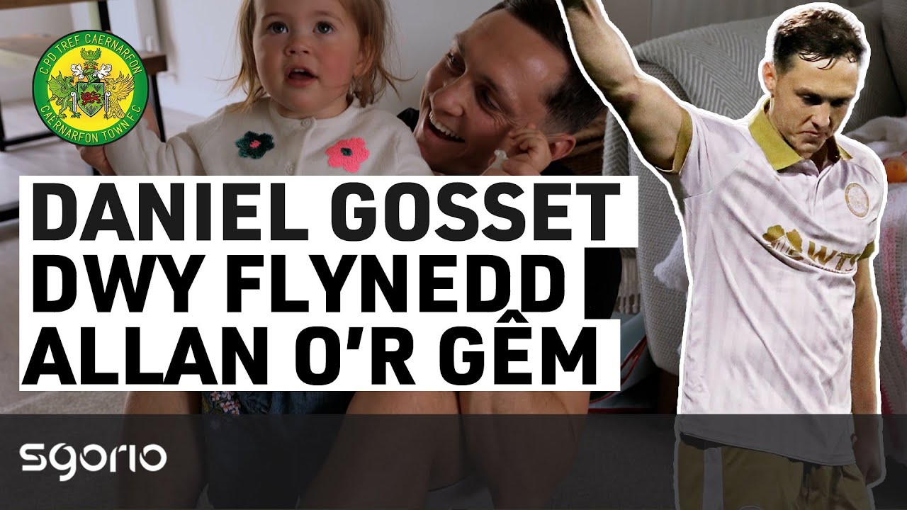 “Dwy flynedd allan o’r gêm a throi bywyd upside down.” | Daniel Gosset ...
