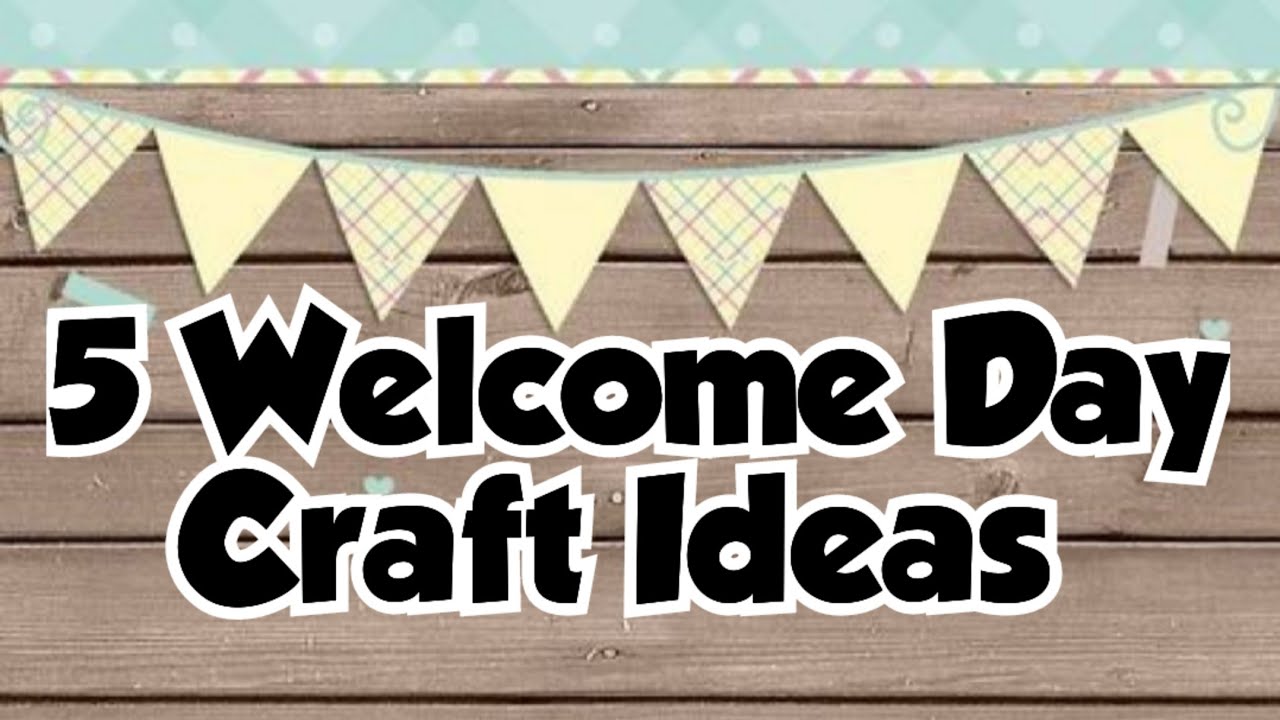 5 Welcome Day Craft Ideas First Day Craft Ideas Kids Craft 5 Welcome Day Craft Ideas First Day Craft Ideas Kids Craft