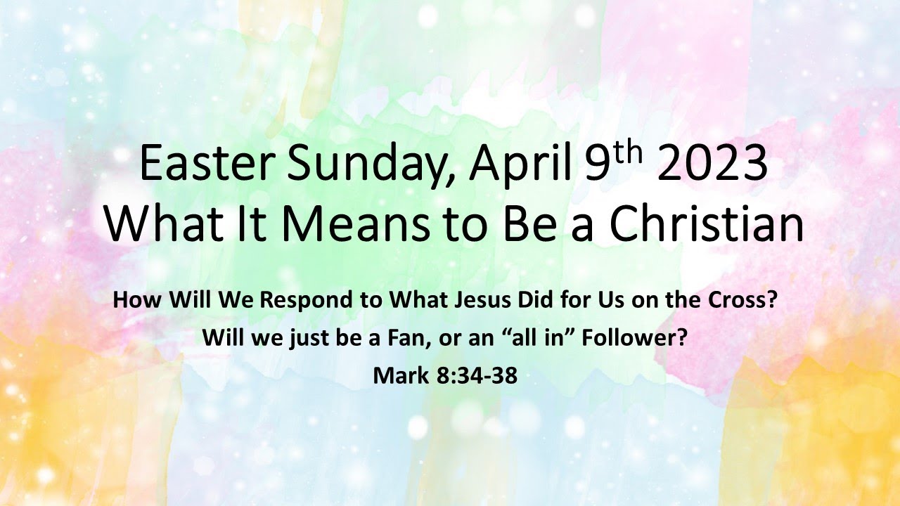 Easter Sunday 04/09/23 What It Means to be a Christian - YouTube