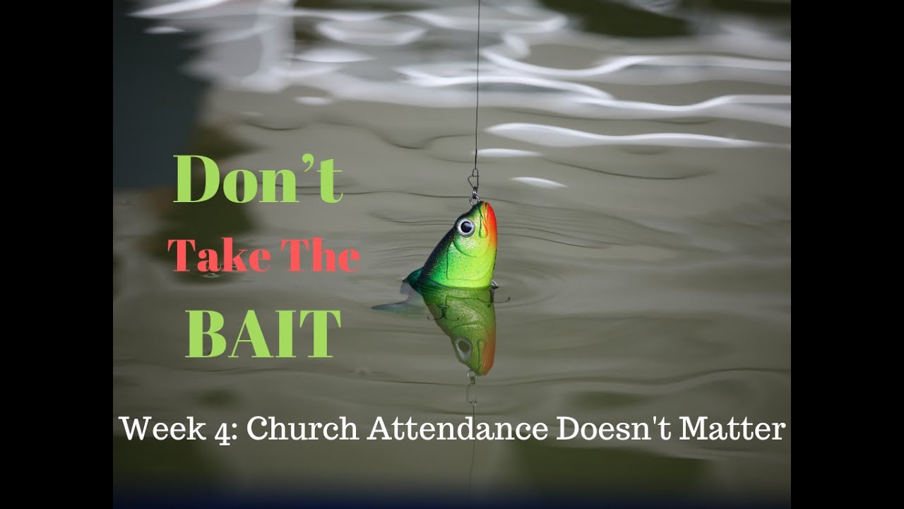 Don't Take the Bait: Church Attendance Doesn't Matter - YouTube