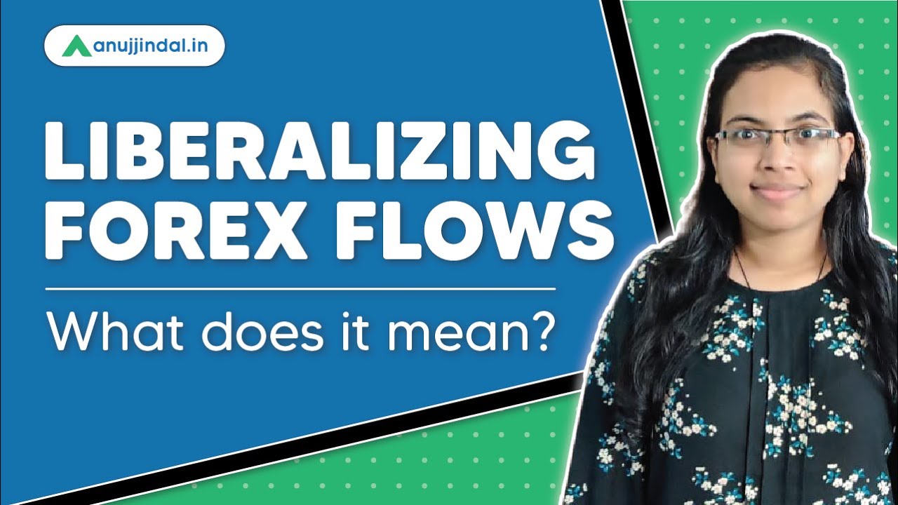 Liberalizing Forex Flows. What does it mean?? - YouTube