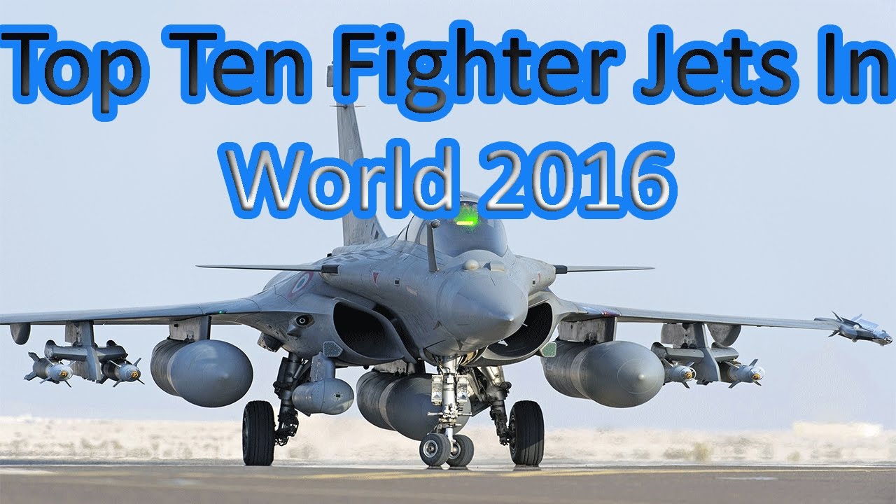 Top Ten Fighter Jets In World 2016 - YouTube