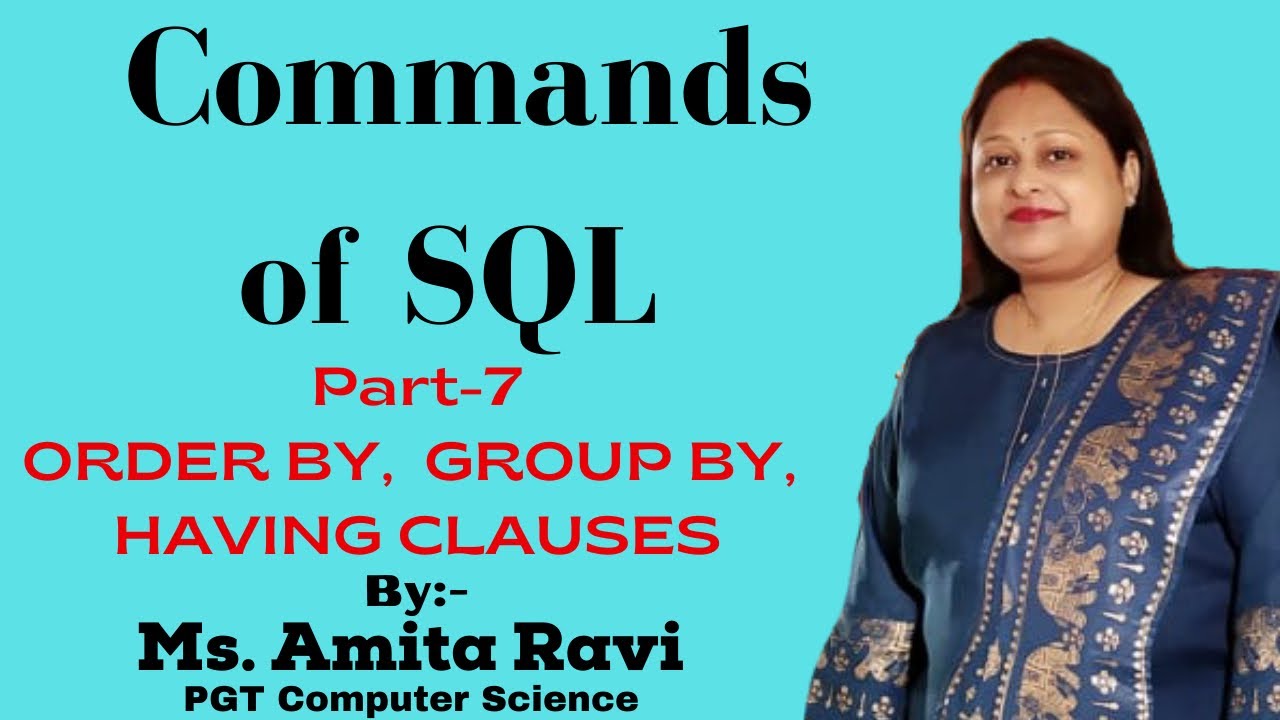 Commands Of Sql Part 7 Order By Group By Having Clauses Cs Ip Class 12 Btech Youtube