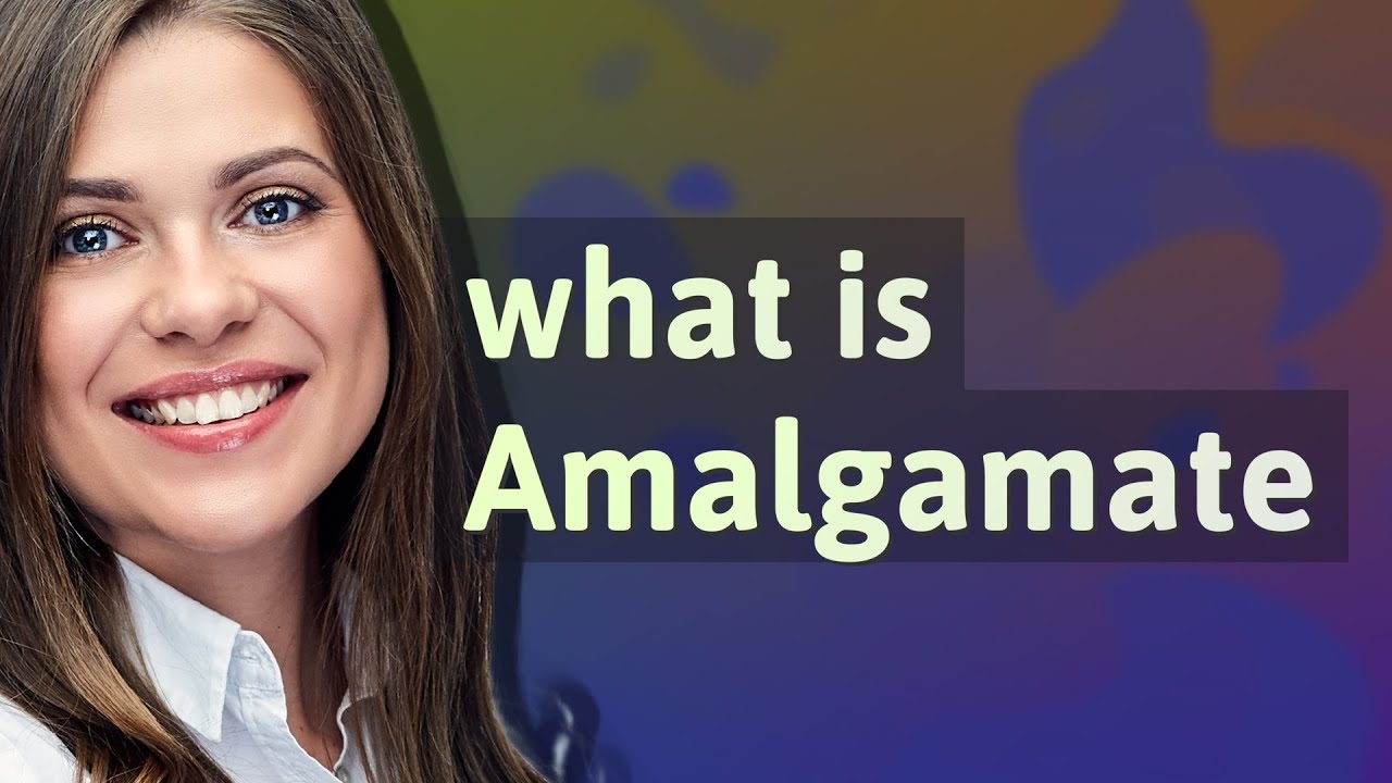 Amalgamate | meaning of Amalgamate - YouTube