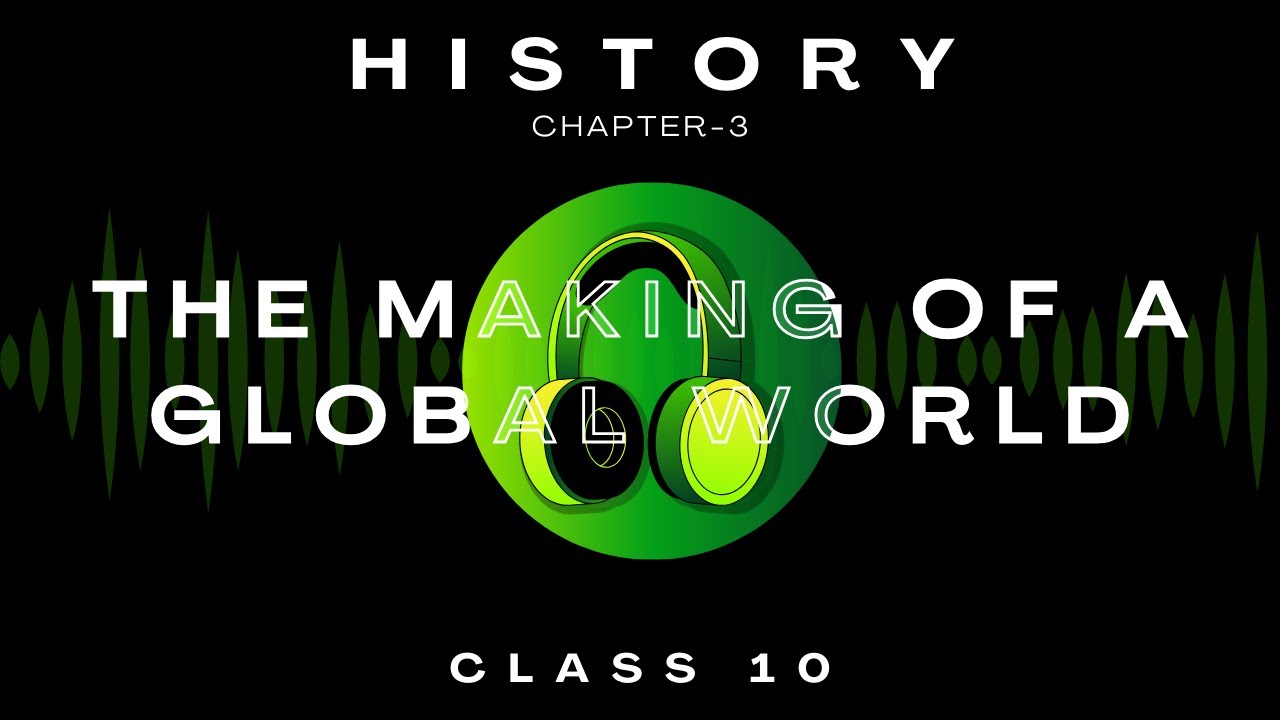 The Making of a Global World | Ch-3 | Audiobook | CBSE Class 10 History | NCERT Reading - YouTube