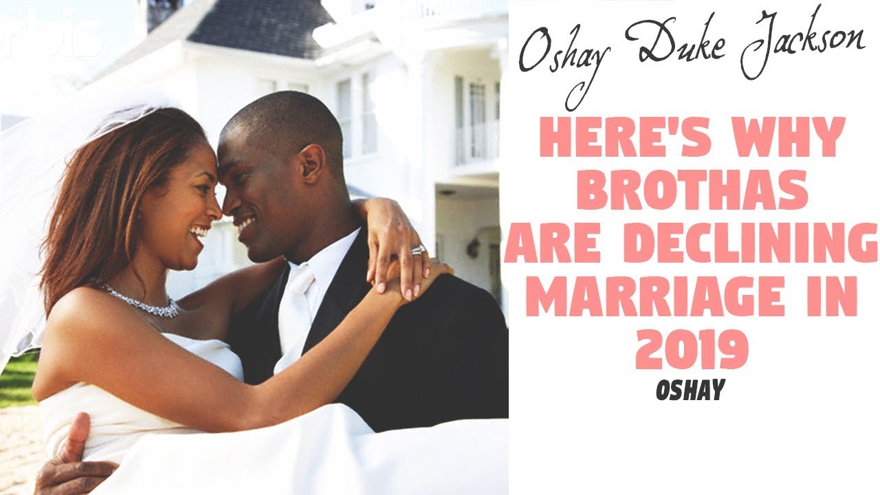Here's Why Brothas Are Declining Marriage in 2019 - YouTube