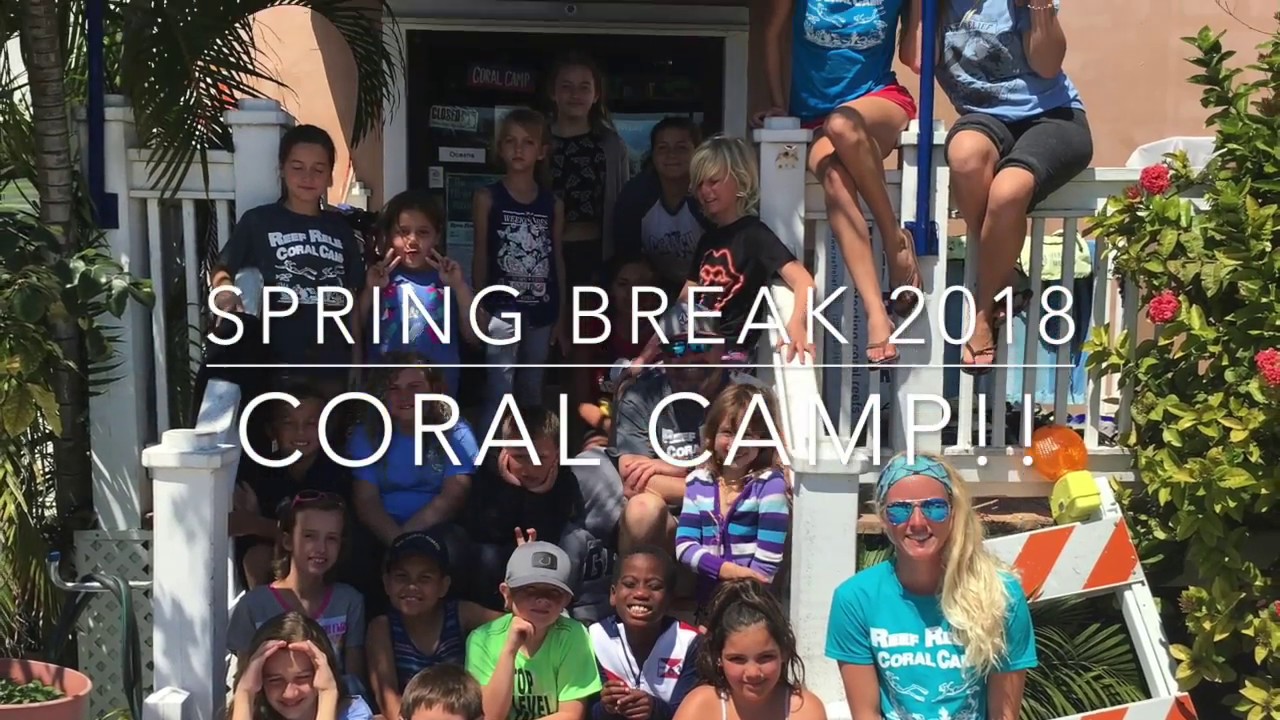 Spring Break Coral Camp 2018 - YouTube