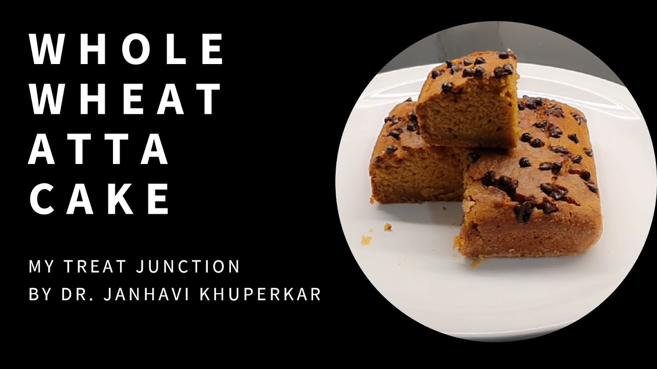 Whole Wheat Atta Cake | My Treat Junction - YouTube