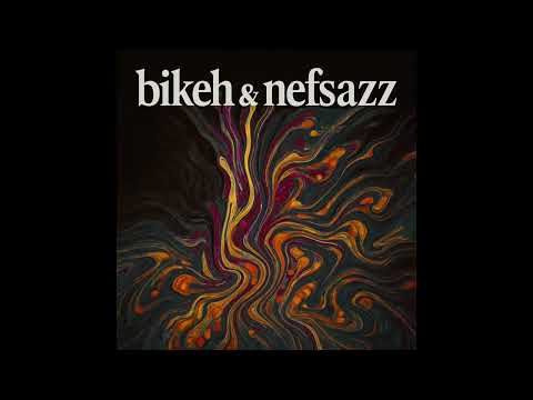 Bikeh&Nefsazz - Sultan-ı Yegah Sirto