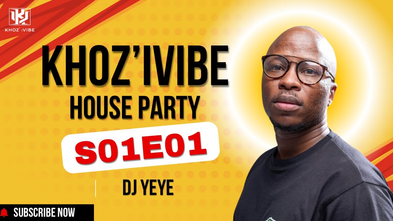 Khoz'iVibe House Party S01E01 - DJ Yeye (AmaPiano) - YouTube