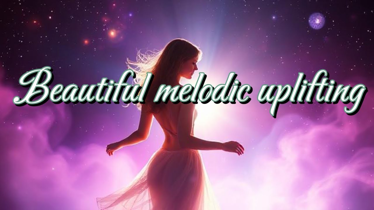 "Uplifting Trance Heaven 💫 | Beautiful Melodic Vibes [Emotional Mix ...