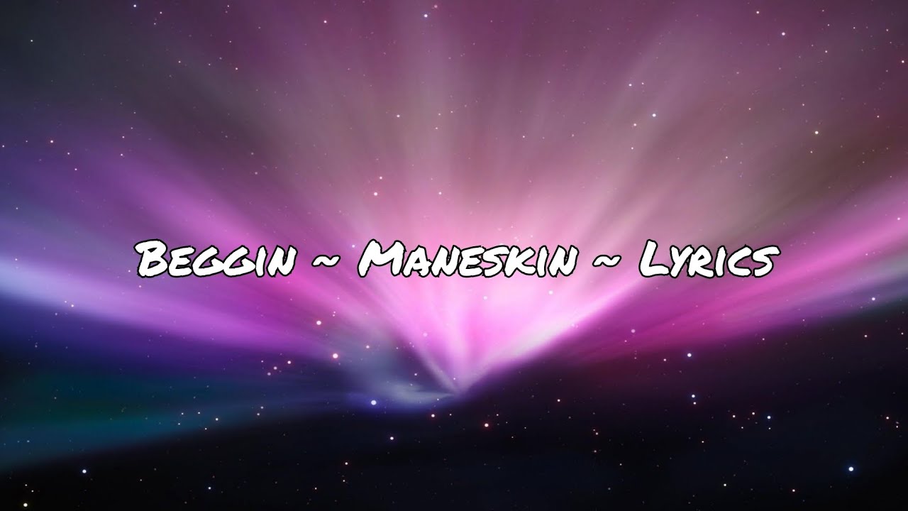 Beggin ~ Maneskin ~ Lyrics - YouTube
