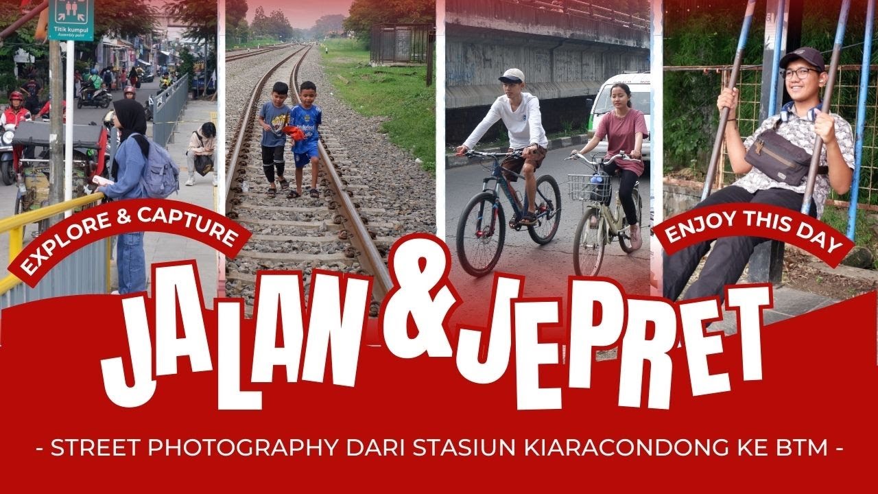 Jalan & Jepret! Street Photography dari Stasiun Kiaracondong ke BTM ...