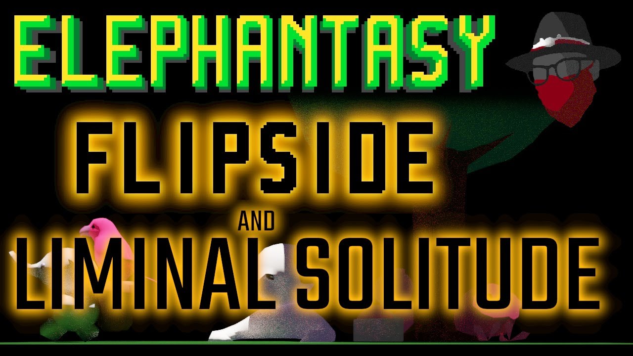 Elephantasy Flipside and Liminal Solitude - YouTube